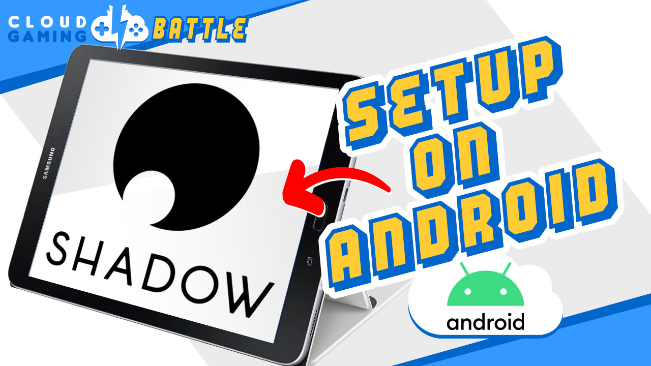 Setting up the Shadow App on Tablet - Cloud Gaming Battle